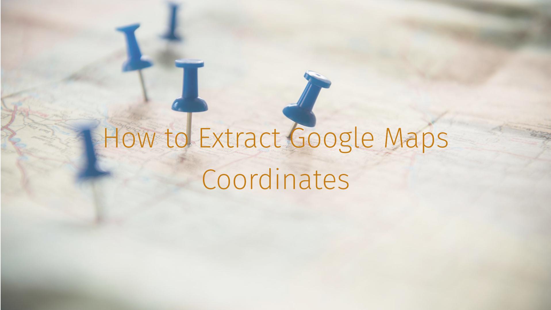 How to Extract Google Maps Coordinates | Botsol Blog